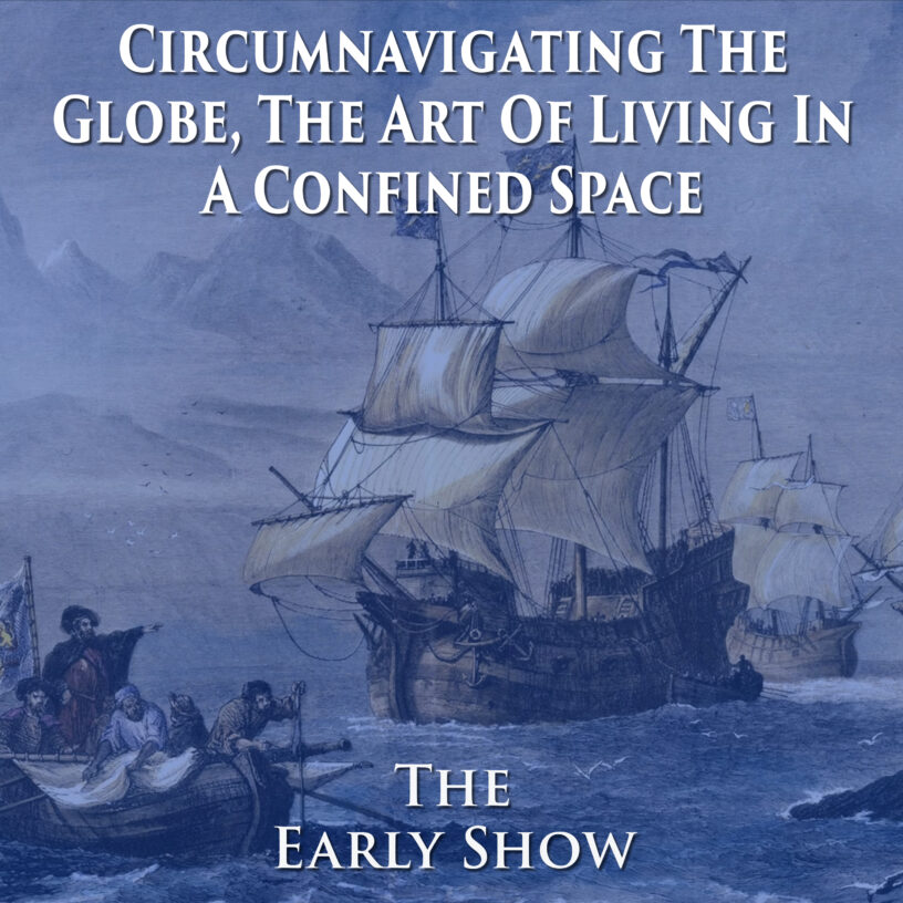 S2 E206-Circumnavigating The Globe, The Art Of Living In A Confined ...